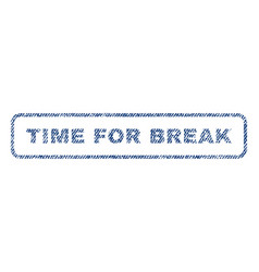 Time for break textile stamp Royalty Free Vector Image